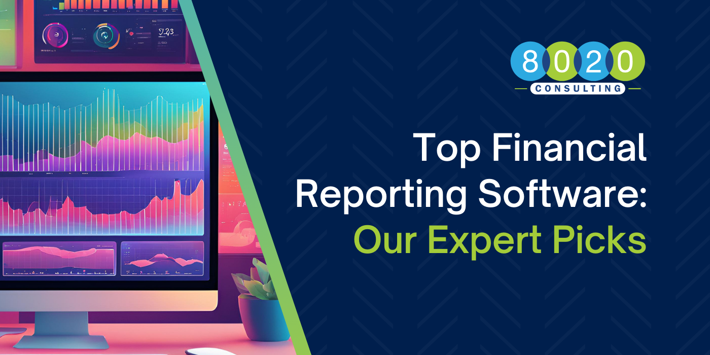 Top Financial Reporting Software: Our Expert Picks | 8020 Consulting